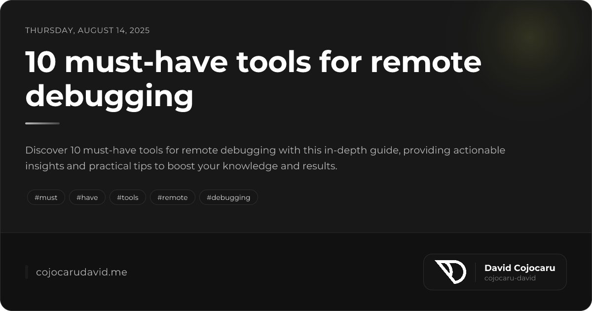 10 must-have tools for remote debugging - Cojocaru David