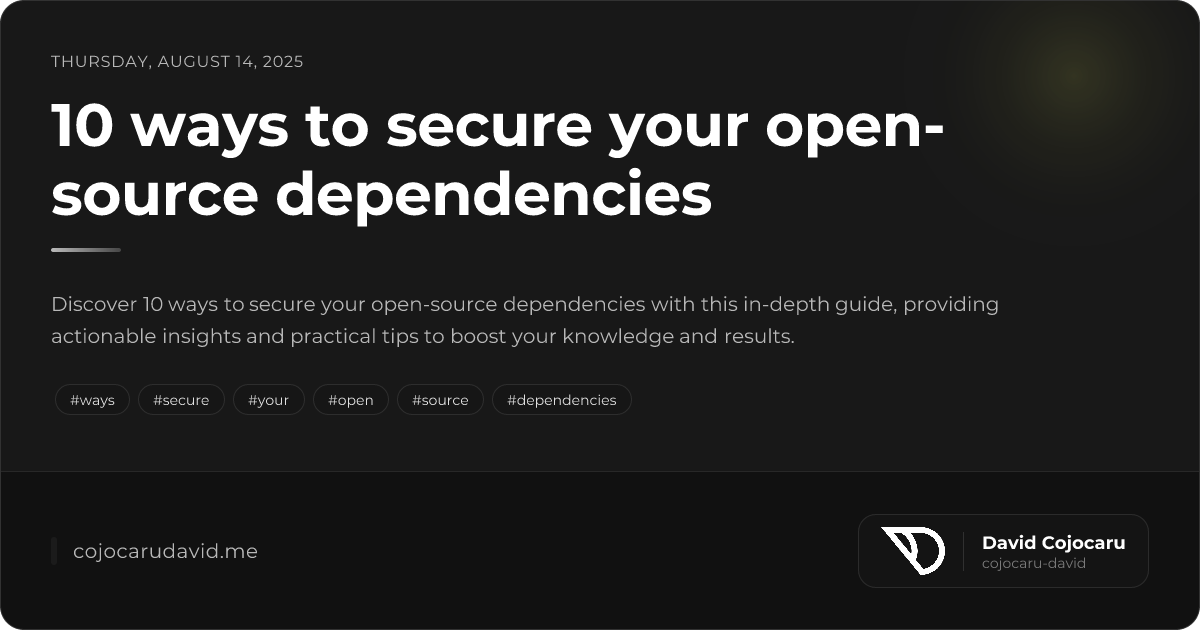 10 ways to secure your open-source dependencies - Cojocar...