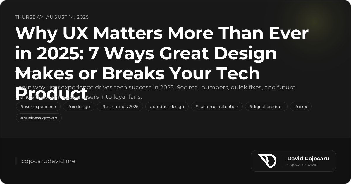 Why UX Matters More Than Ever in 2025: 7 Ways Great Desig...